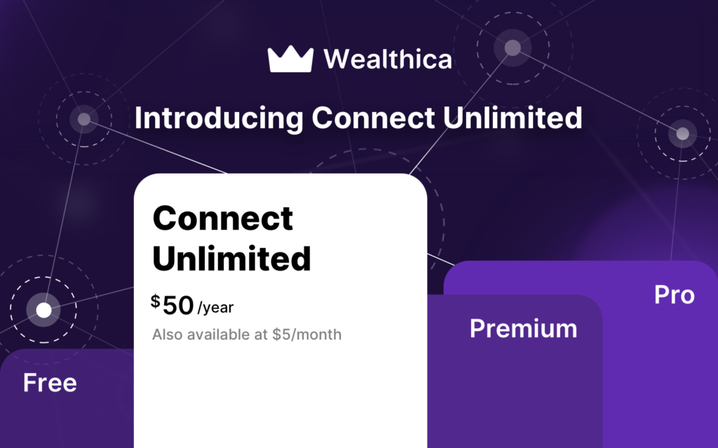Introducing Connect Unlimited | Wealthica's Journey to $100B